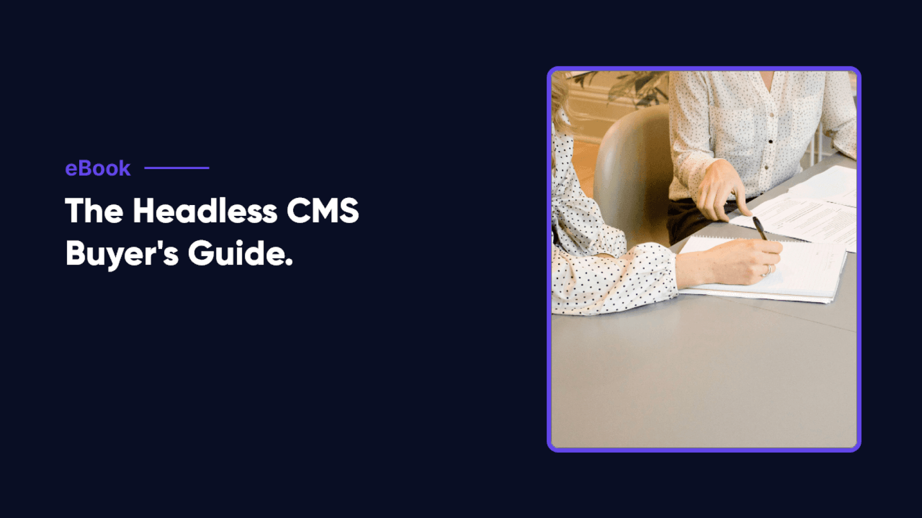 The Headless CMS Buyer's Guide | Hygraph