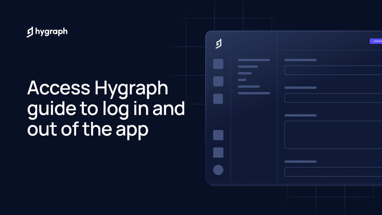 Access Hygraph guide to log in and out of the app | Hygraph