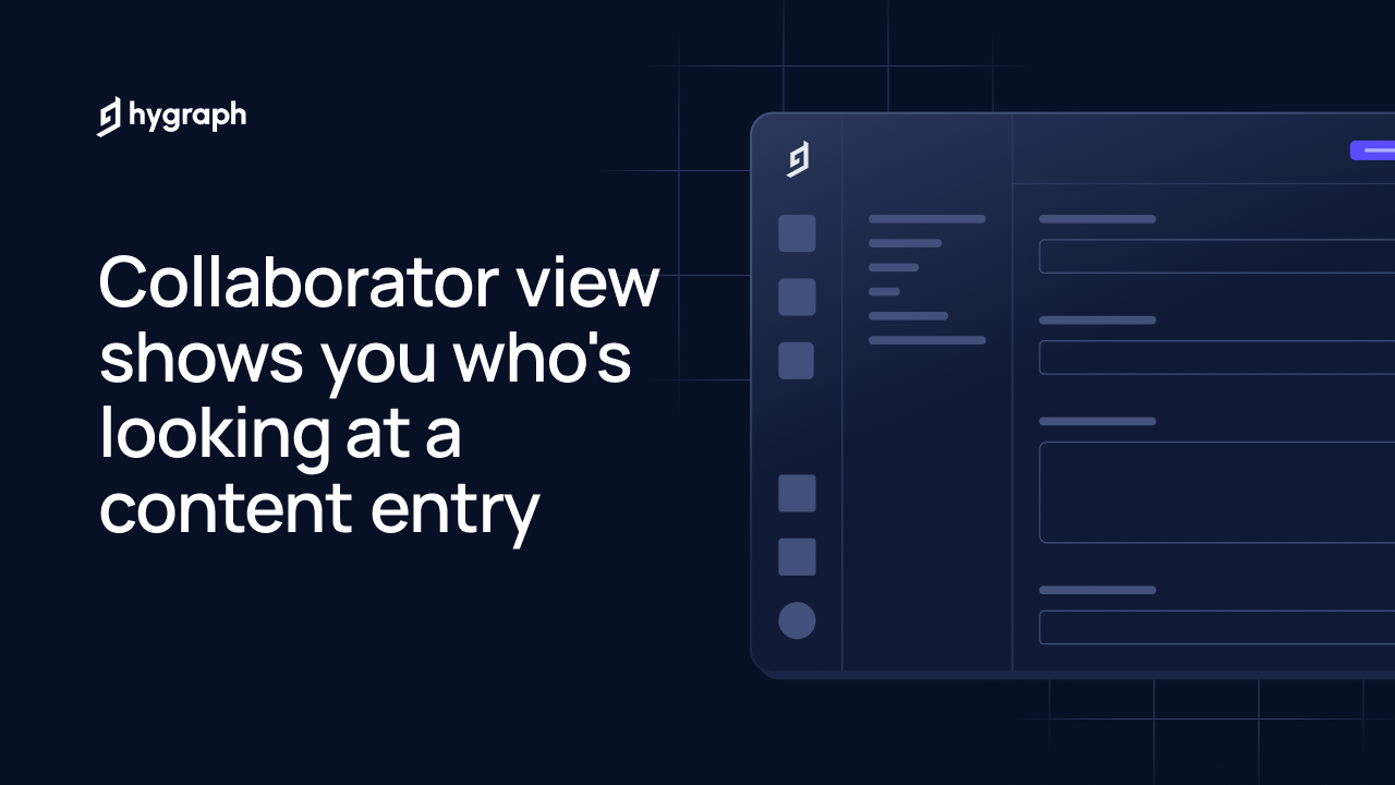 Collaborator view shows you who's looking at a content entry | Hygraph