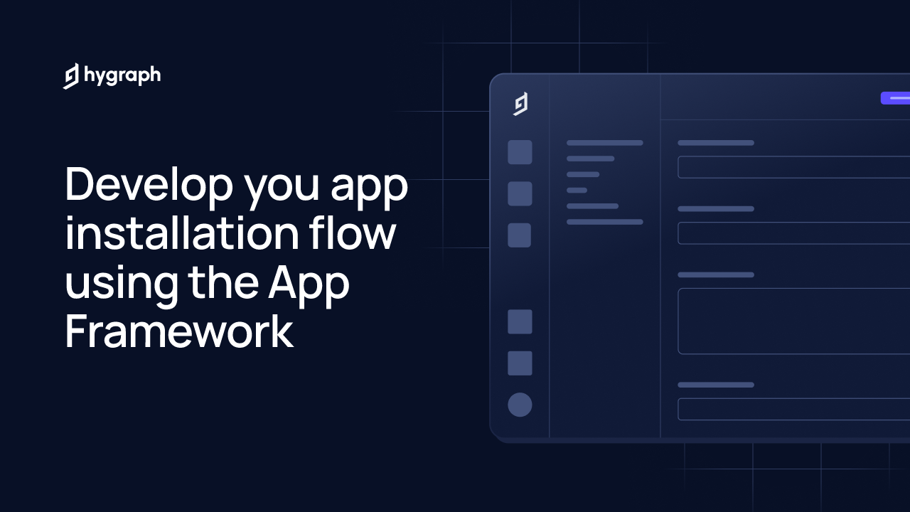 Develop you app installation flow using the App Framework | Hygraph