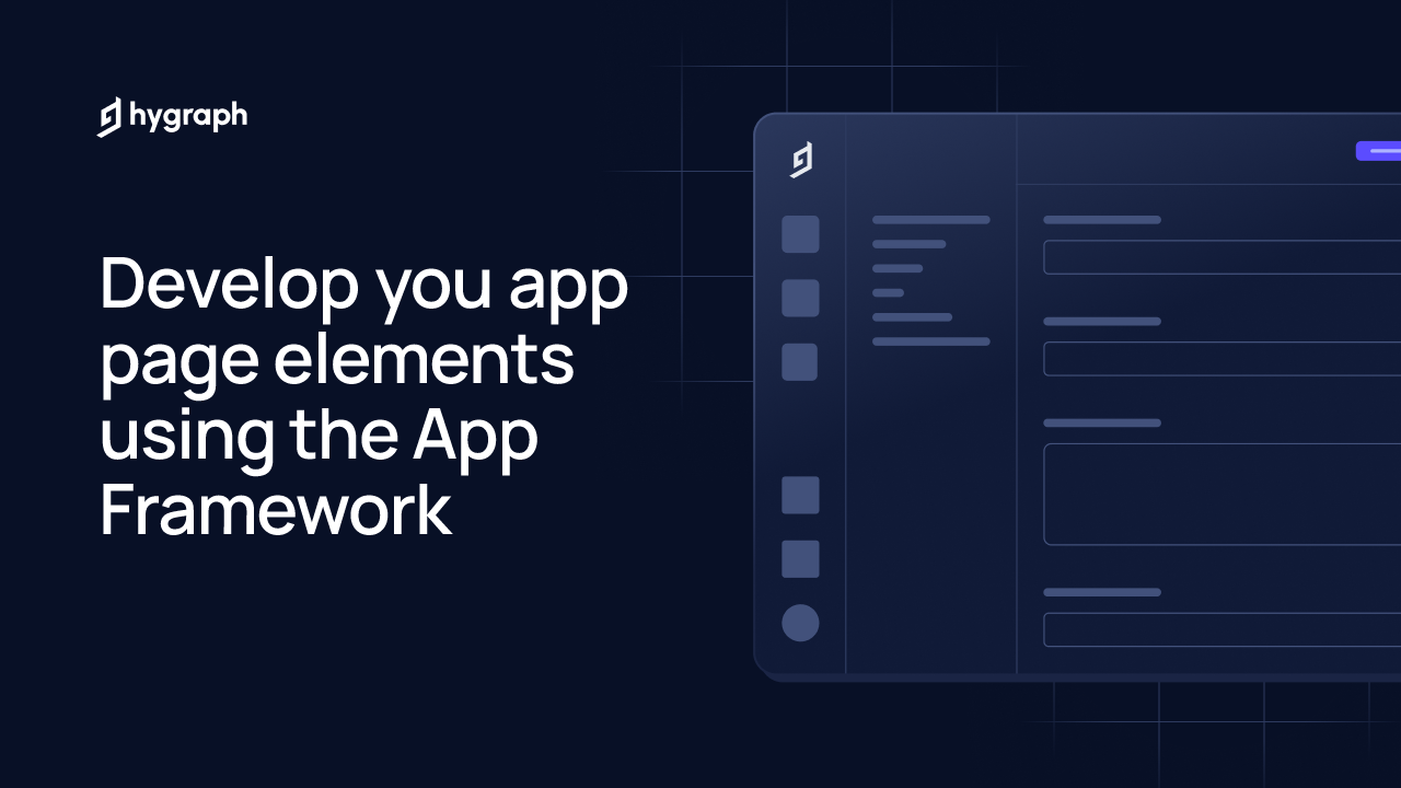 Develop you app page elements using the App Framework | Hygraph
