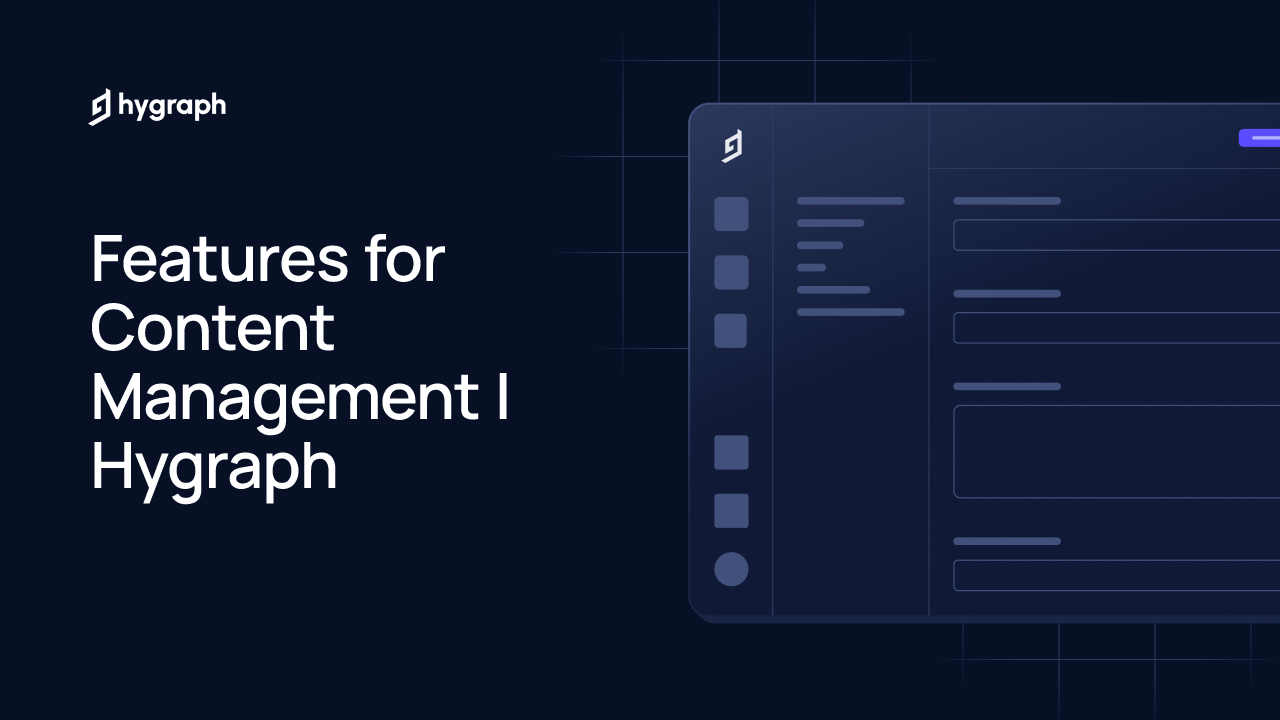 Features for Content Management | Hygraph | Hygraph