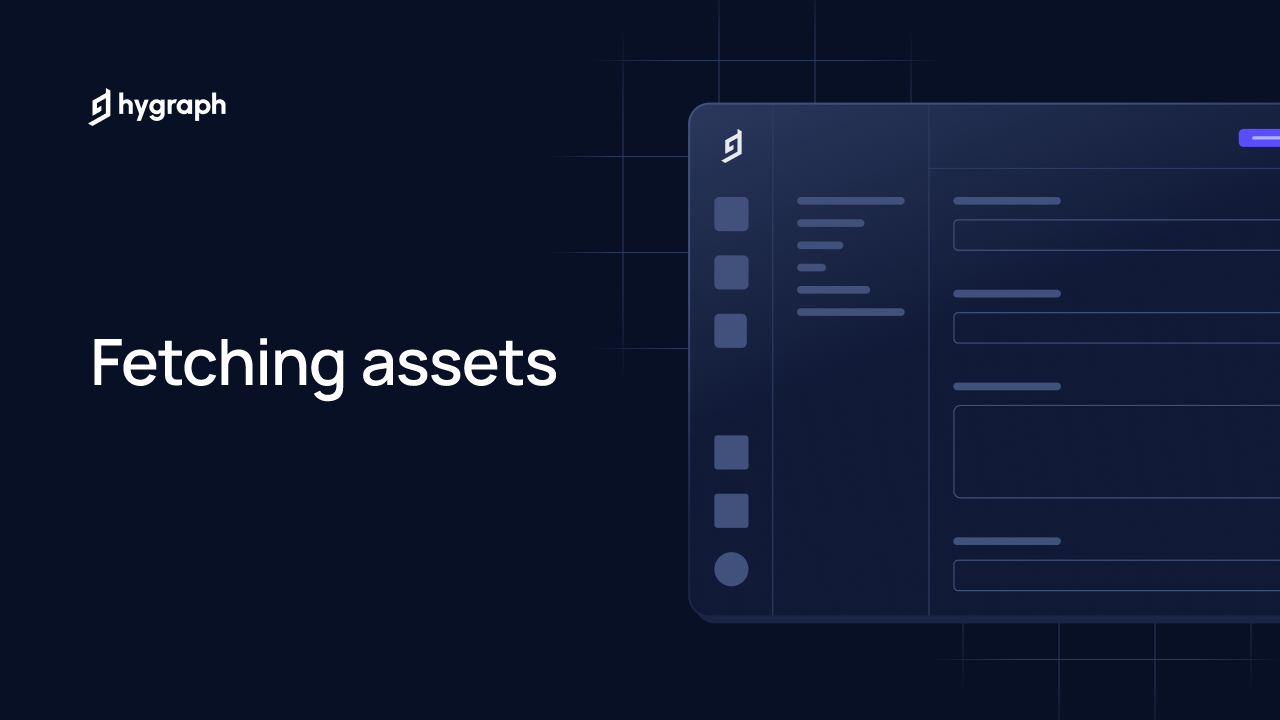 Fetching assets | Hygraph