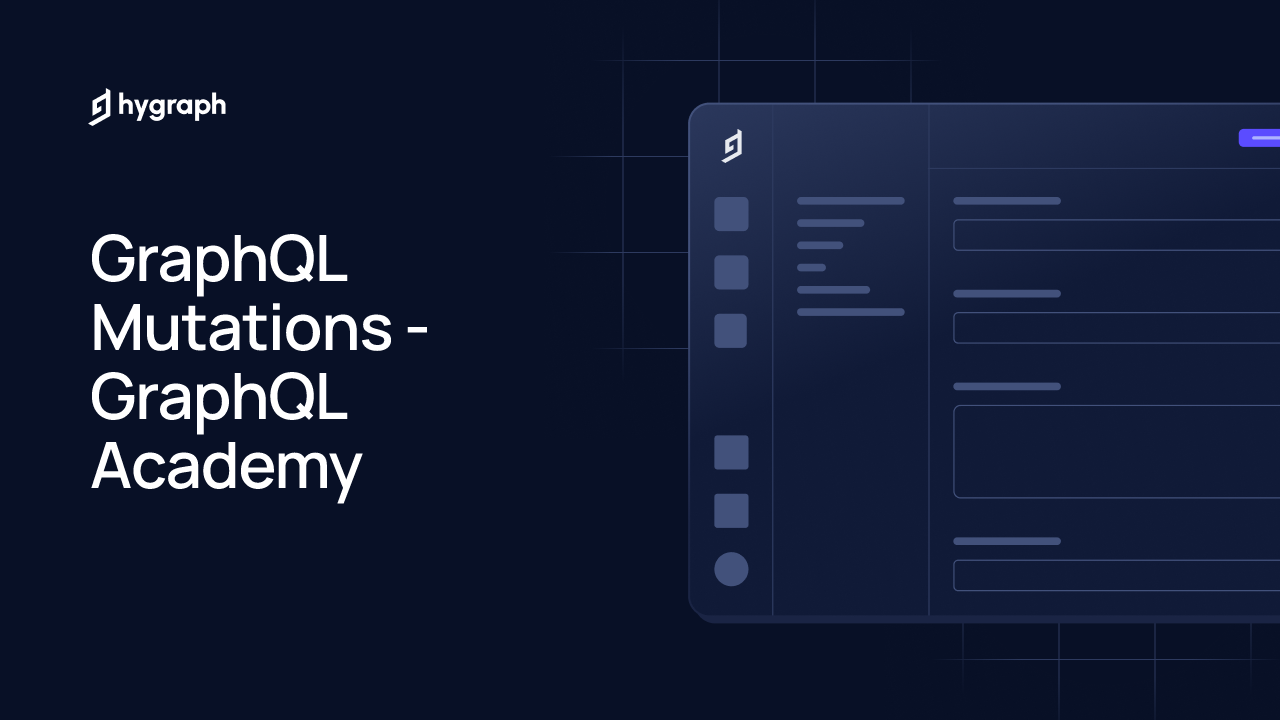 GraphQL Mutations - GraphQL Academy | Hygraph