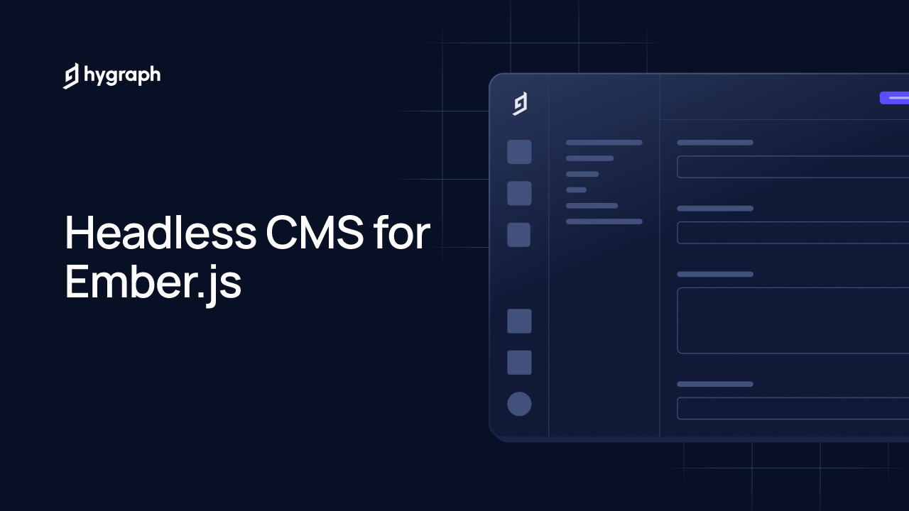 Headless CMS for Ember.js | Hygraph