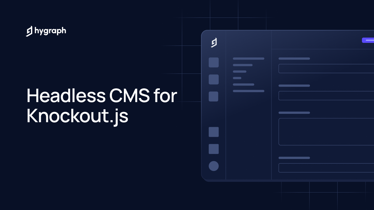 Headless CMS for Knockout.js | Hygraph