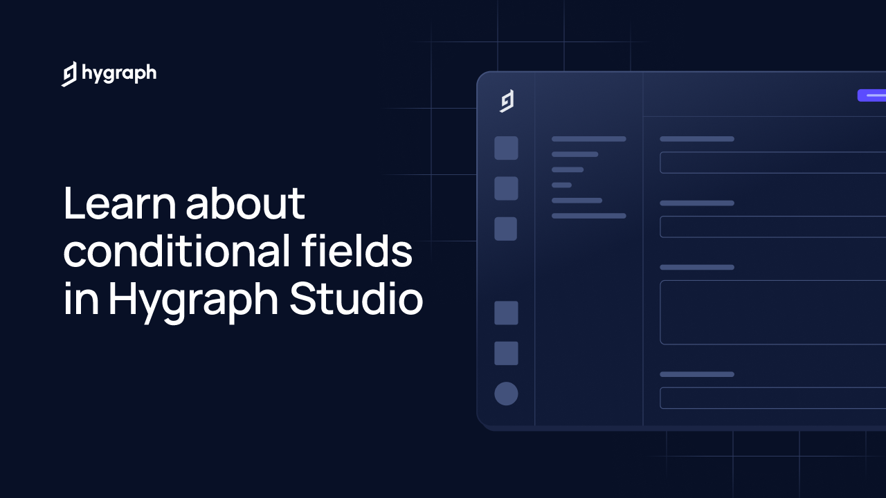 Learn about conditional fields in Hygraph Studio | Hygraph