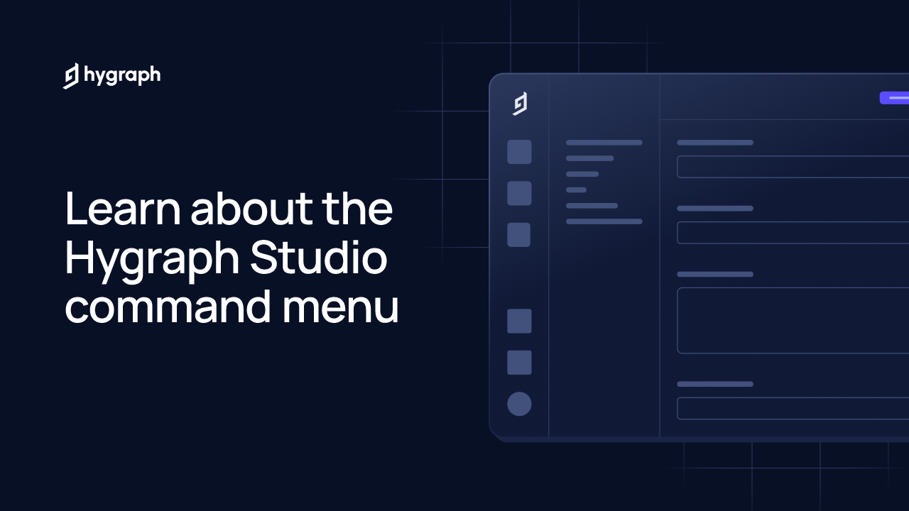 Learn about the Hygraph Studio command menu | Hygraph