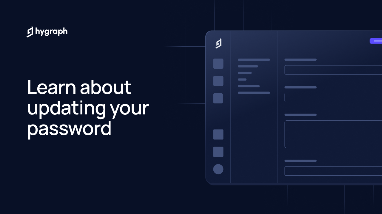 Learn about updating your password | Hygraph