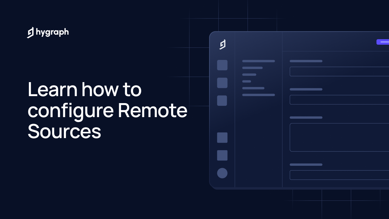 Learn how to configure Remote Sources | Hygraph
