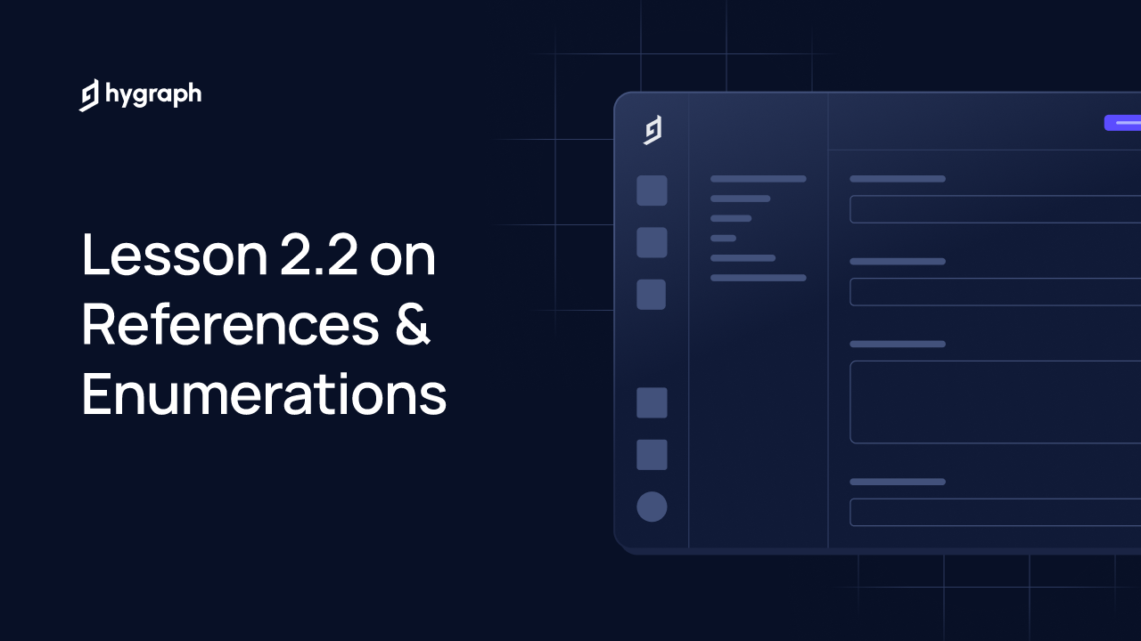 Lesson 2 2 On References And Enumerations Hygraph