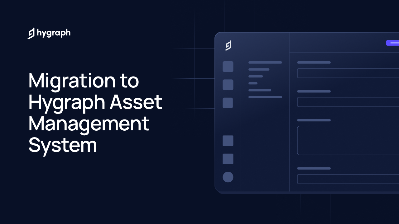 Migration to Hygraph Asset Management System | Hygraph