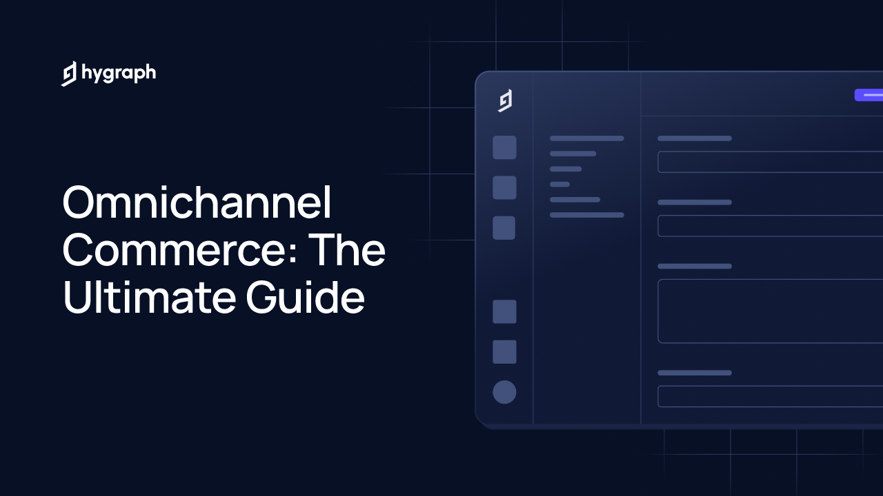 Omnichannel Commerce: The Ultimate Guide | Hygraph