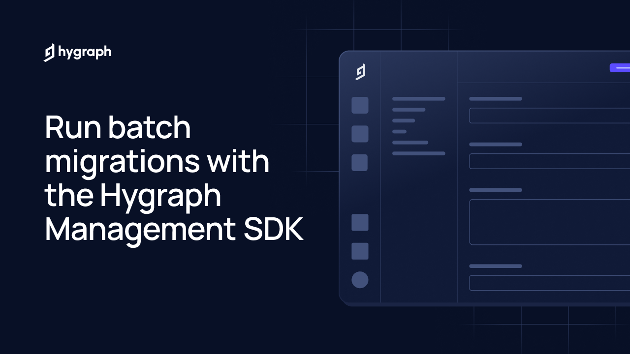 Run batch migrations with the Hygraph Management SDK | Hygraph