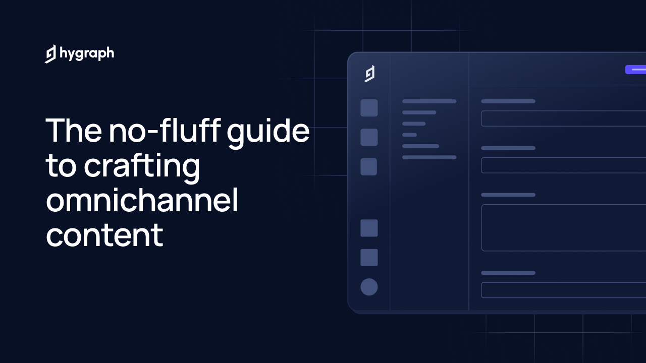 The no-fluff guide to crafting omnichannel content | Hygraph