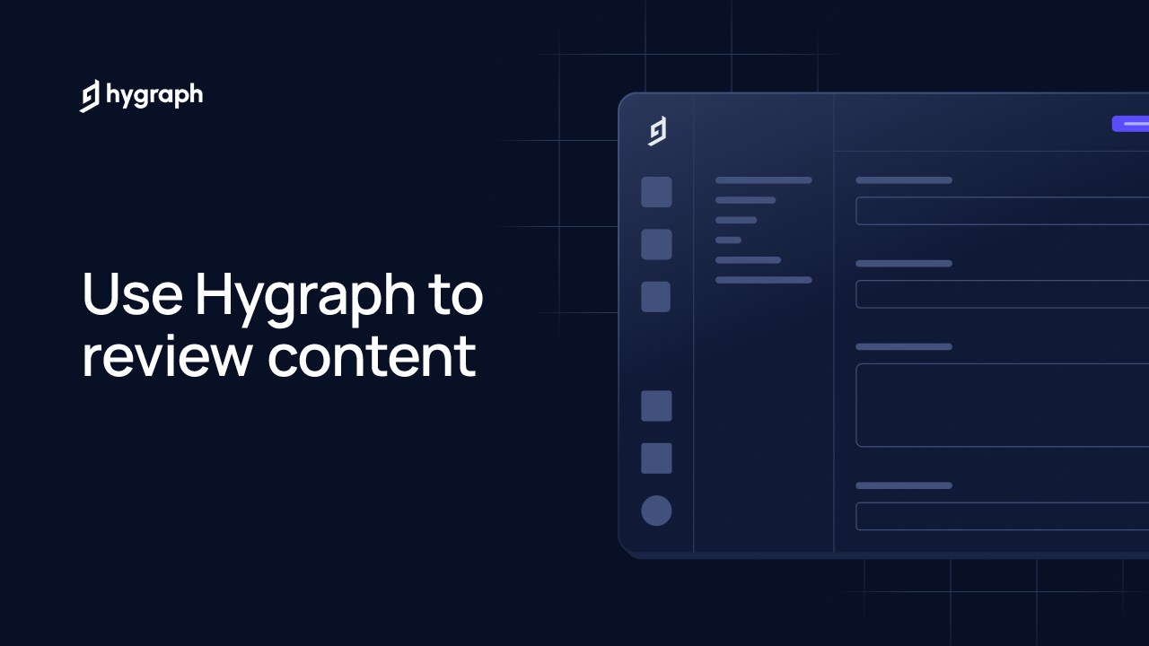 Use Hygraph To Review Content Hygraph