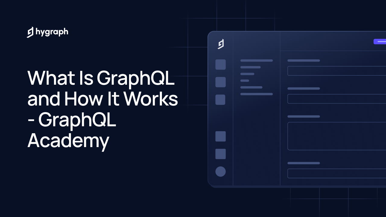 What Is GraphQL and How It Works - GraphQL Academy | Hygraph